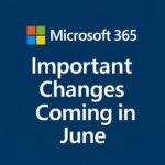 Microsoft 365 Admins: June 2025 Brings Major Updates, Retirements ...
